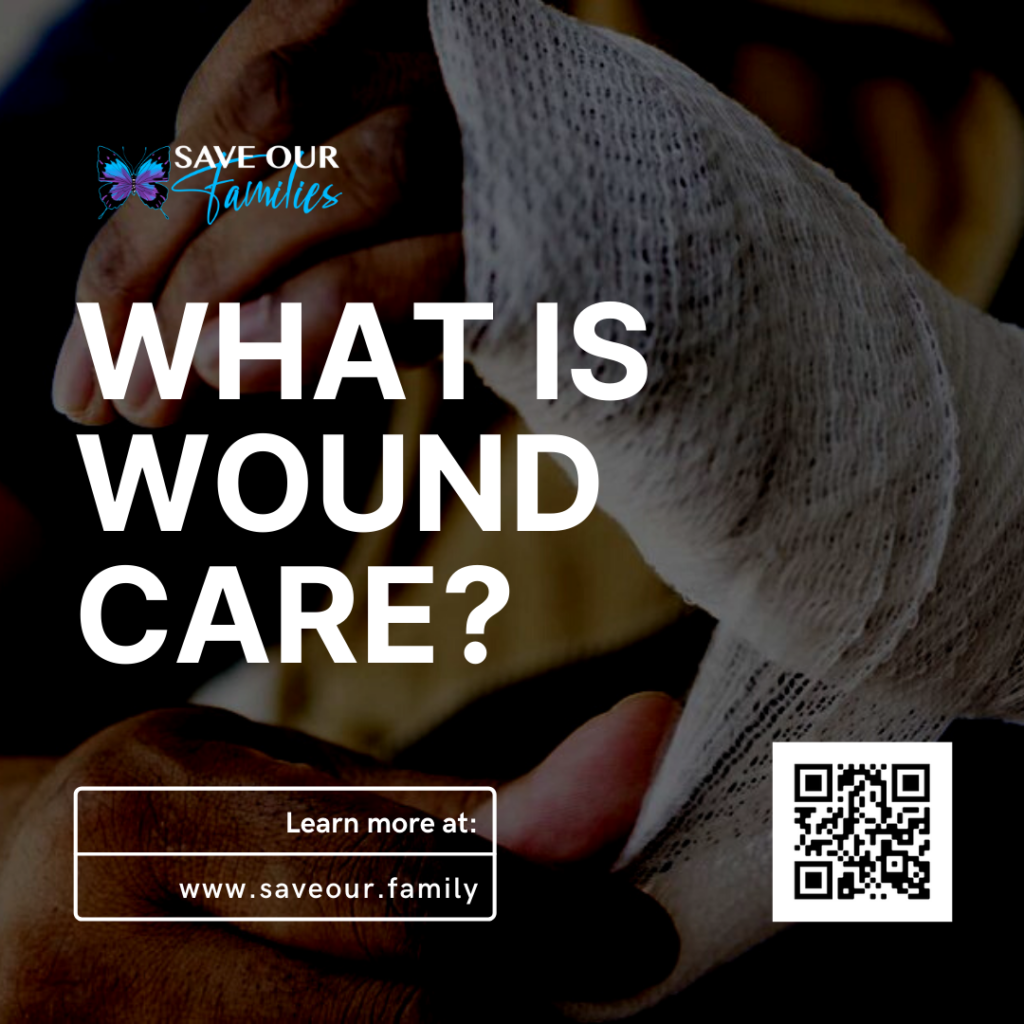 Wound Care Hygiene and How to Help - Save Our Families